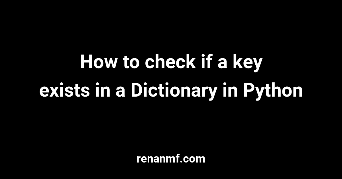 How To Check If A Key Already Exists In A Dictionary In Python