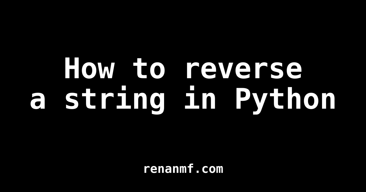 How To Reverse A String In Python