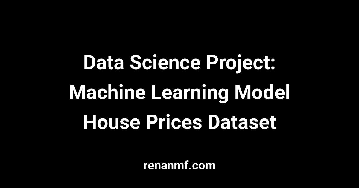 Data Science Project: Machine Learning Model - House Prices Dataset
